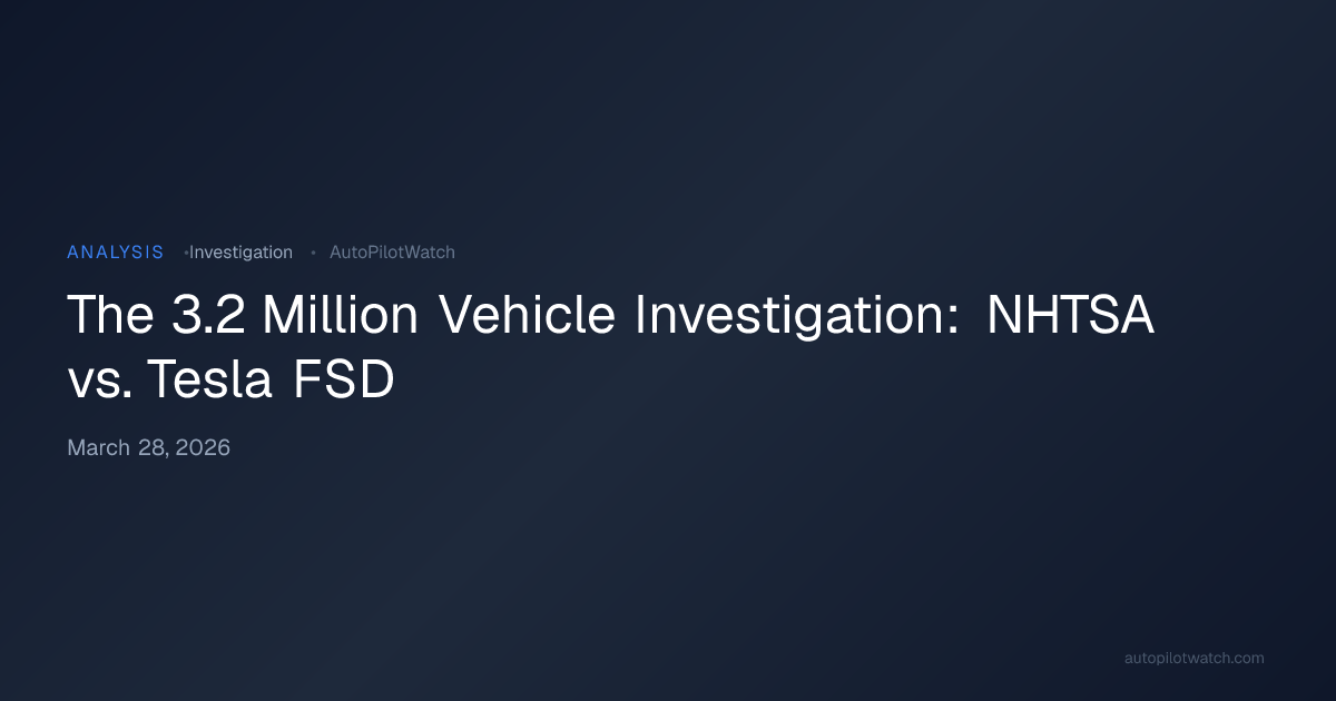 The 3.2 Million Vehicle Investigation: NHTSA vs. Tesla FSD | AutoPilotWatch